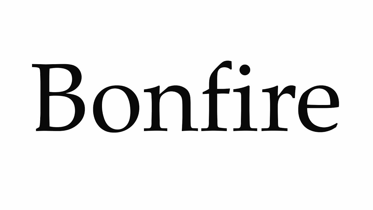 How to Pronounce Bonfire - YouTube