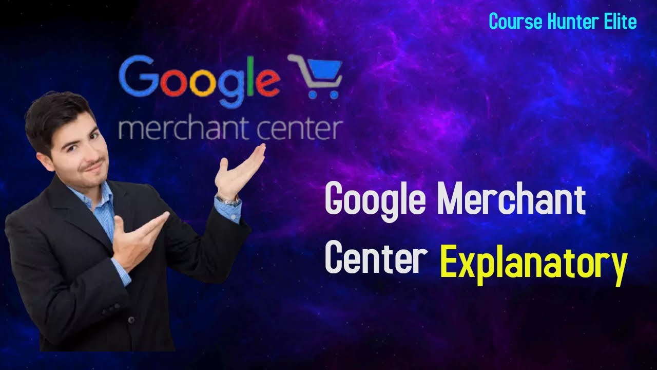 Google Merchant Center Overview - Explain - YouTube