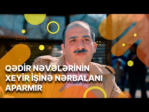 Buğlama TV - Qədir nəvələrinin xeyir işinə Nərbalanı aparmır