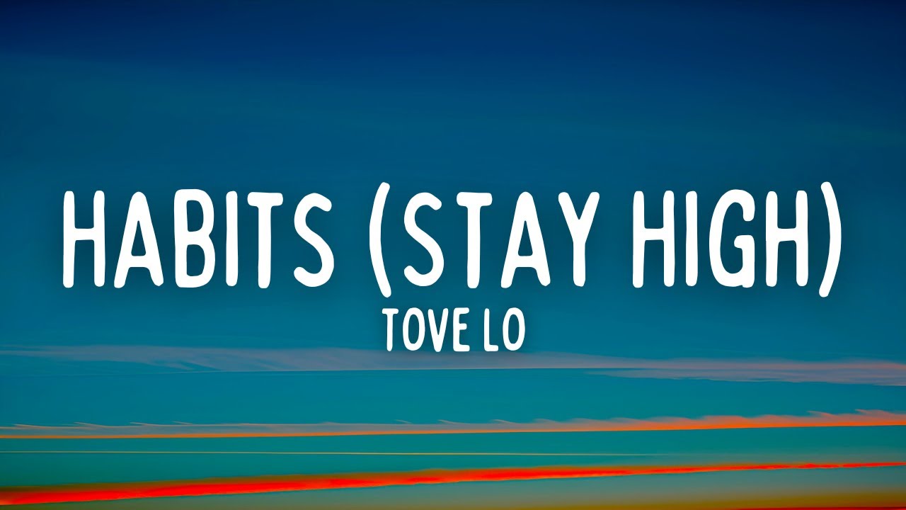 Tove Lo - Habits (Stay High) (Lyrics) - YouTube