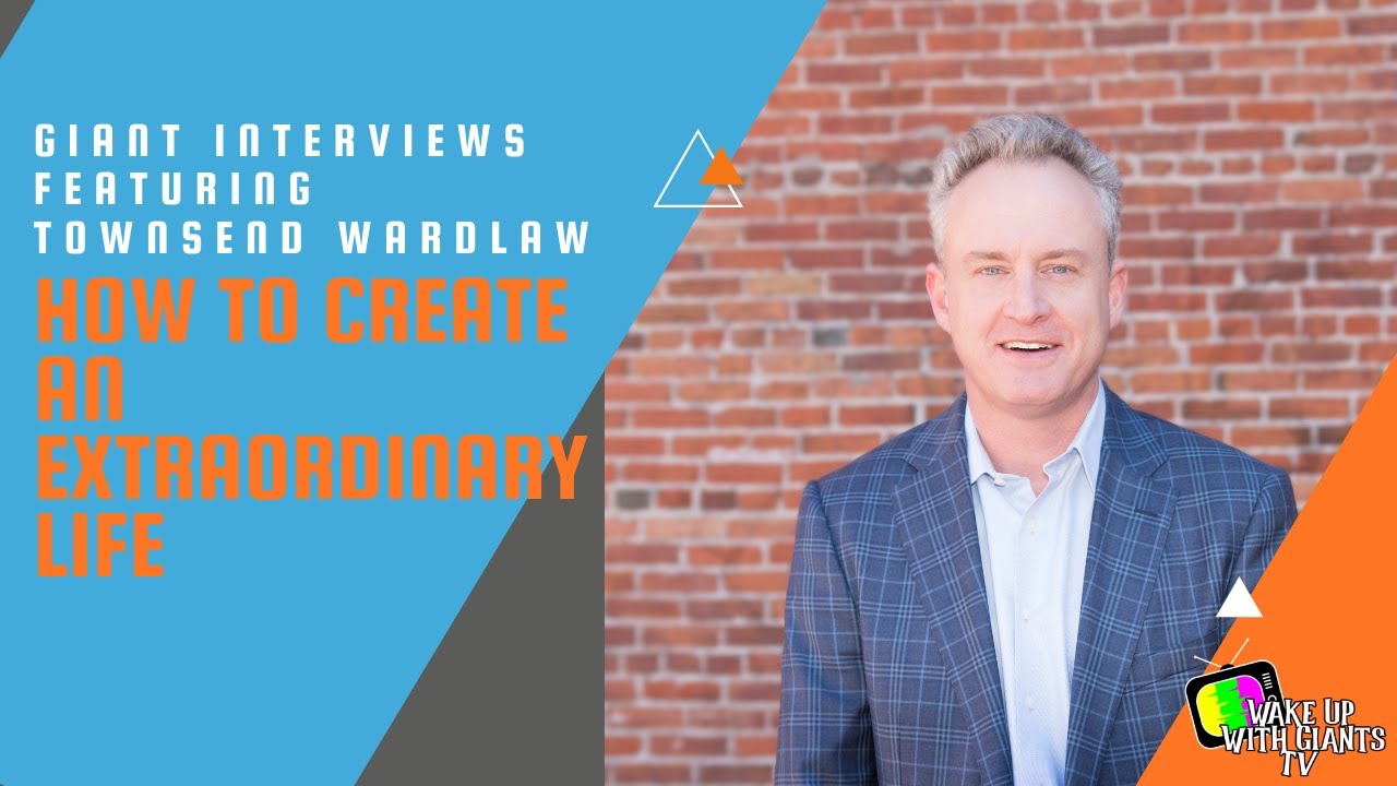 How To Create an Extraordinary Life featuring Townsend Wardlaw - YouTube