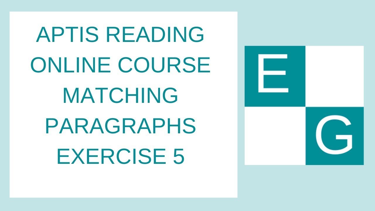 APTIS READING ONLINE COURSE, MATCHING PARAGRAPHS, EXERCISE 5 - YouTube