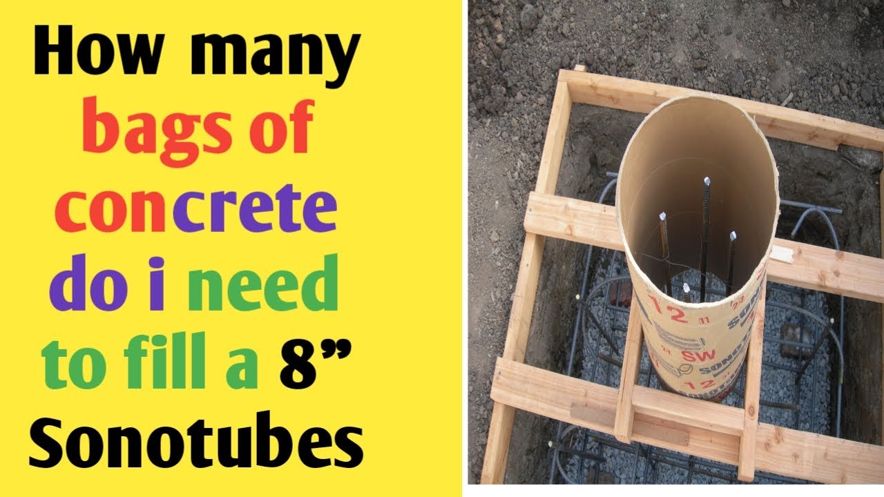 How Many Bags Of Concrete Do I Need To Fill A 8 Sonotubes 8 inch How Many Bags Of Concrete Do I Need To Fill A 8 Sonotubes 8 inch