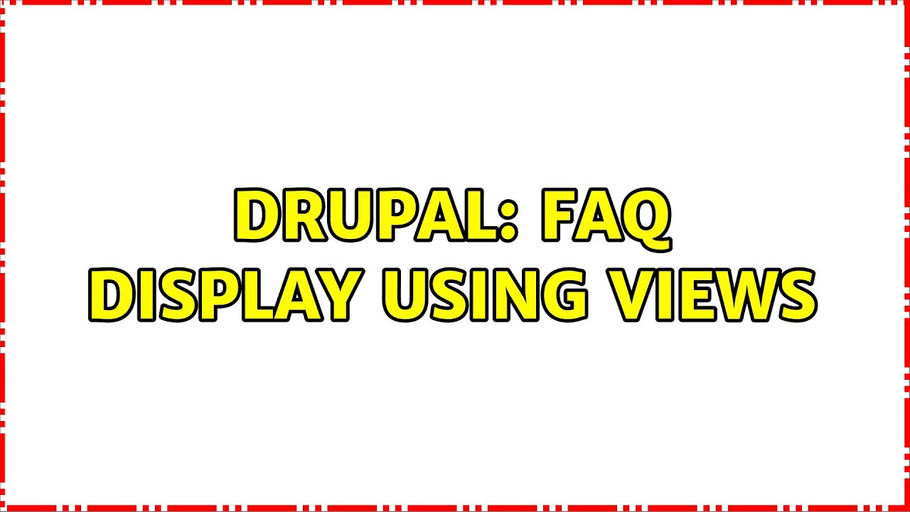 Drupal Faq Display Using Views Youtube