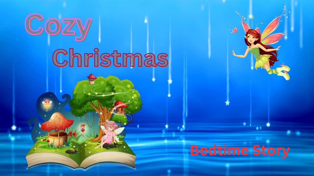 Christmas Bedtime Story for Toddlers | Cozy Christmas Story | Christmas Bedtime Story For Kids ...