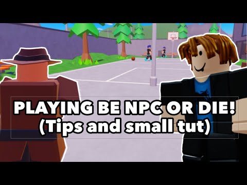 Playing Be Npc Or Die in Roblox (Small tutorial and tips) - YouTube