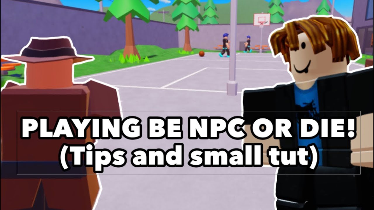 Playing Be Npc Or Die in Roblox (Small tutorial and tips) - YouTube
