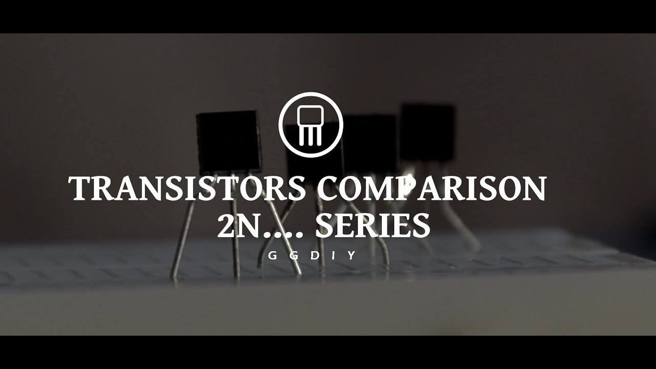 Transistors comparison - 2N series, part 1 - YouTube