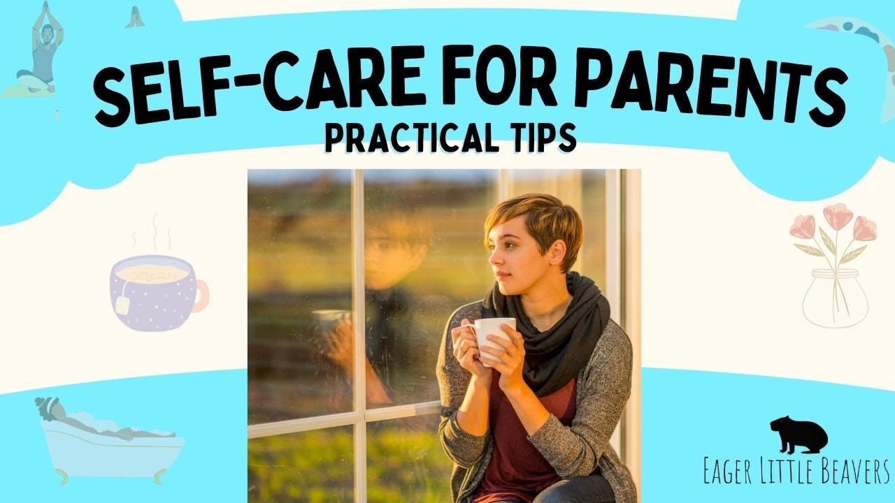 How to manage Self care with Parenting | Practical Tips by Elbeavers ...