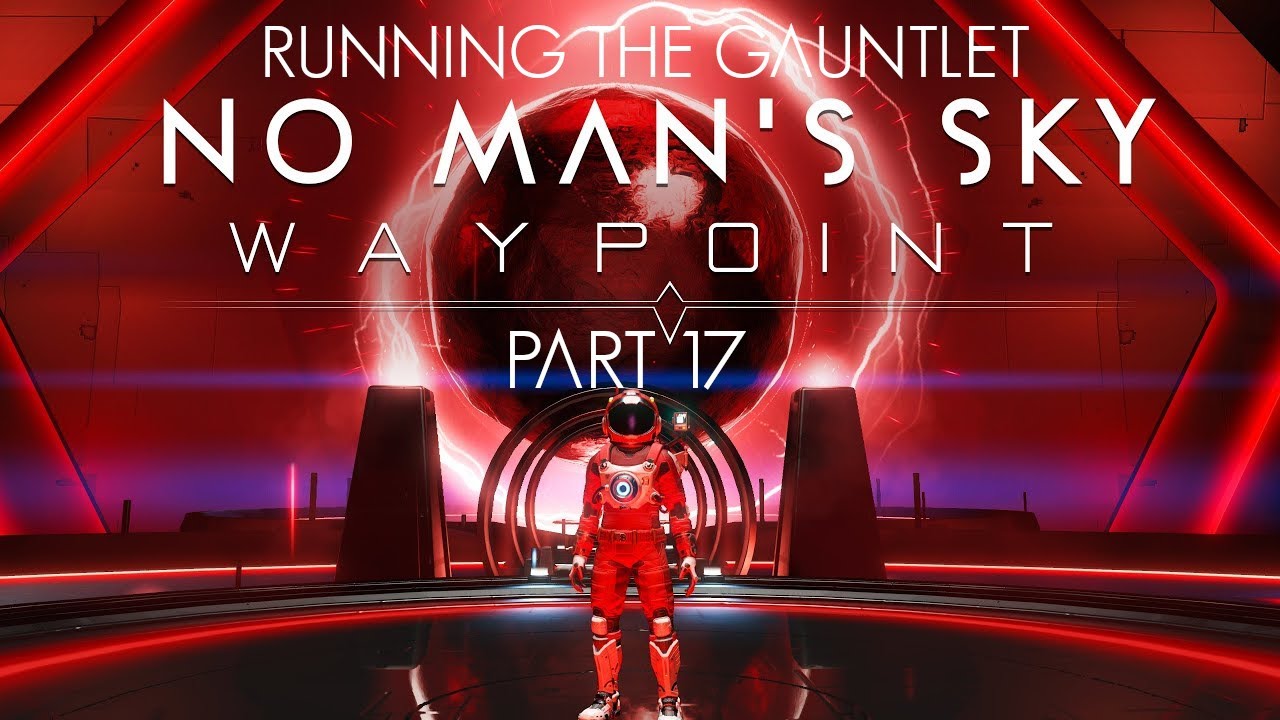 Running the Gauntlet˸ No Man's Sky - Waypoint (4th) Run, Part 17 - YouTube