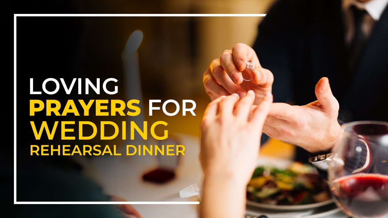 Loving Prayers For A Wedding Rehearsal Dinner - YouTube