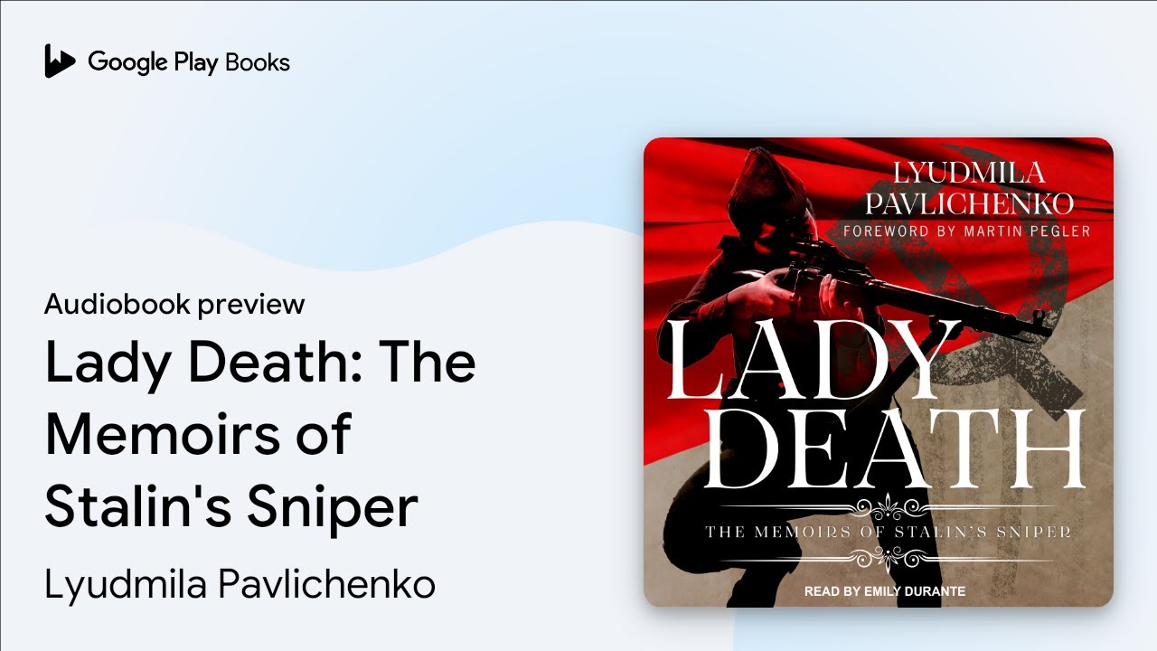 Lady Death: The Memoirs of Stalin's Sniper by Lyudmila Pavlichenko ...