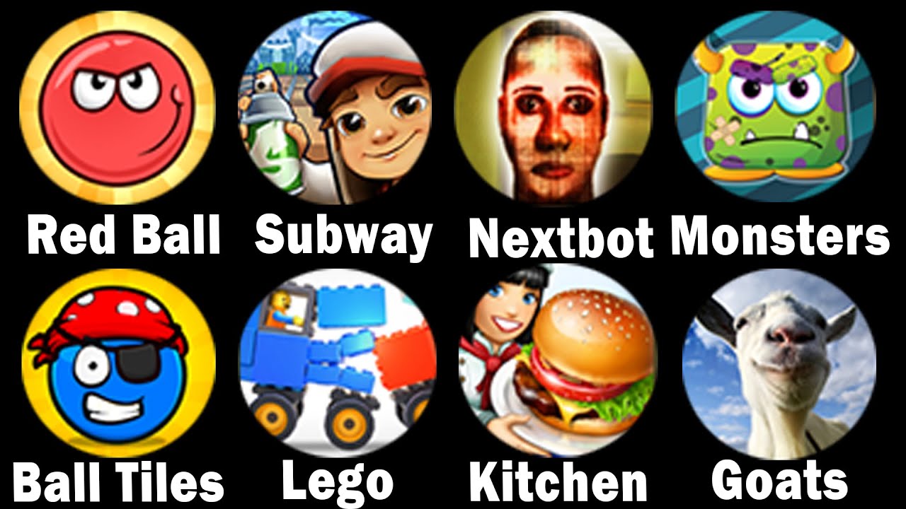Red Ball 4, Subway Surfers, Nextbots, Monsters Slighshot, Ball Tiles ...
