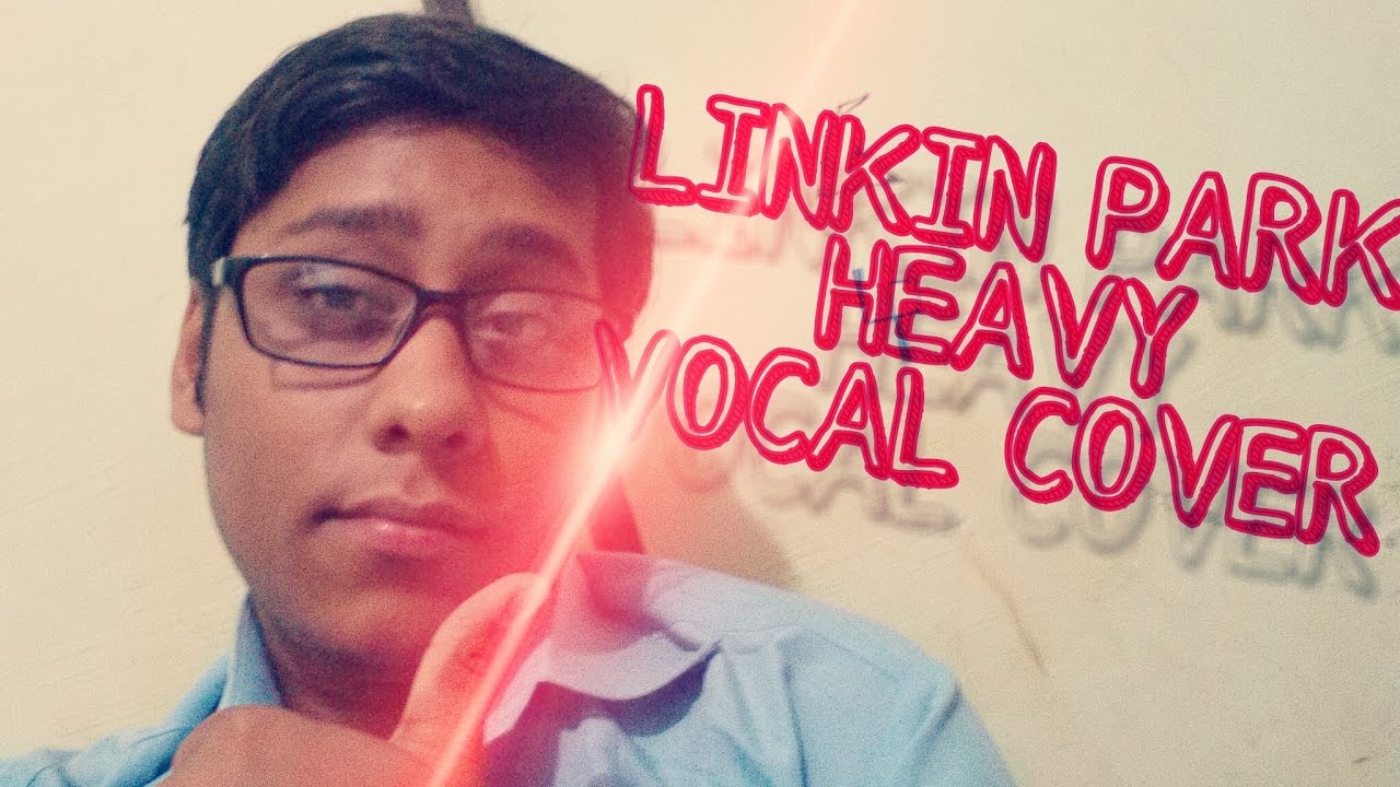 Linkin park heavy vocal cover - YouTube