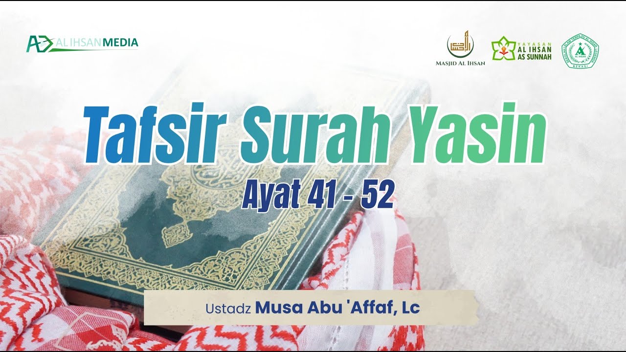 Tafsir Surah Yasin Ayat 41 - 52 | Ustadz Musa Abu 'Affaf, Lc - YouTube