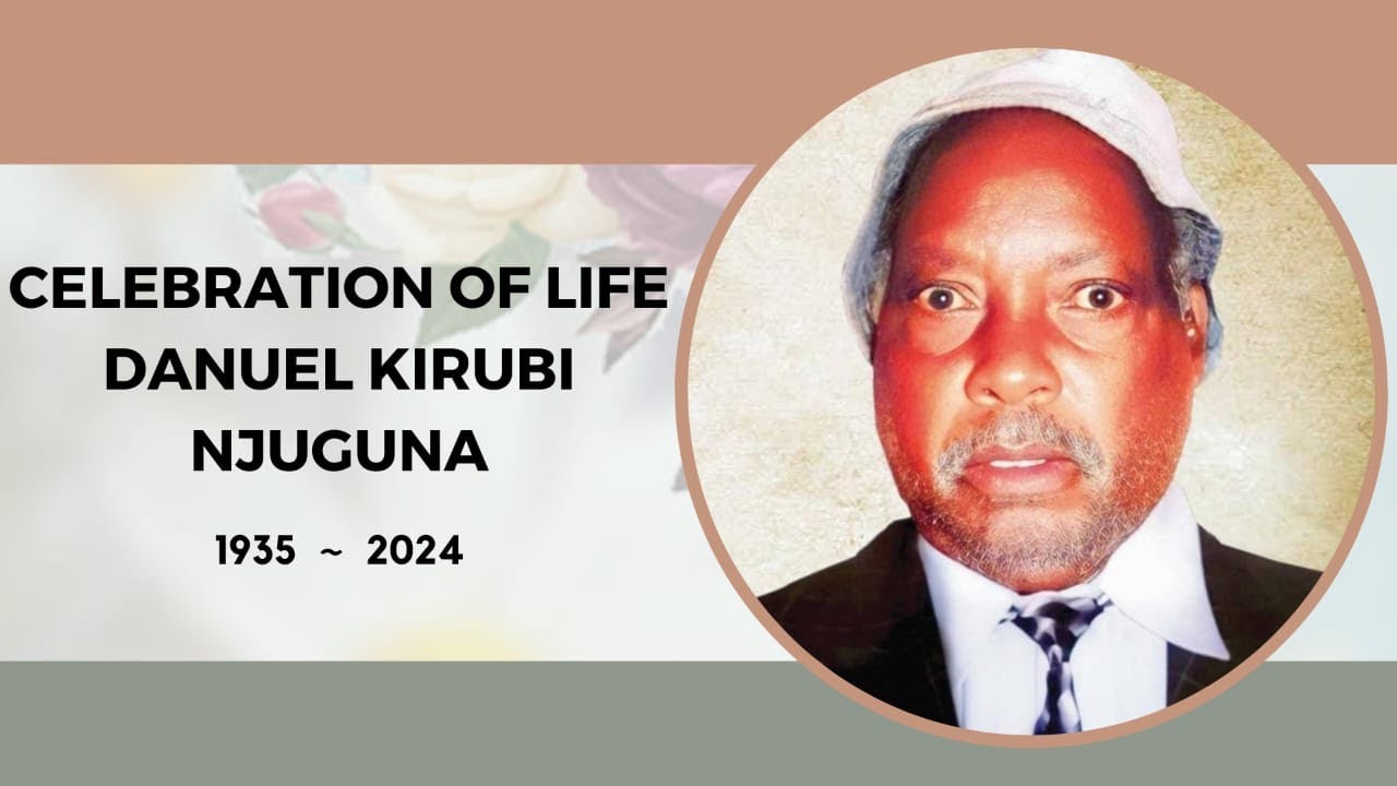 CELEBRATING THE LIFE OF DANIEL KIRUBI NJUGUNA - YouTube