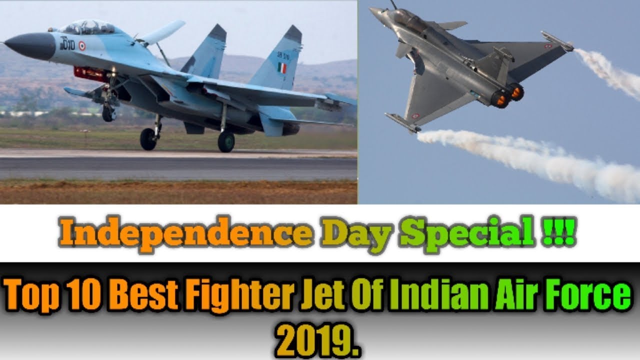 Top 10 Best Indian Fighter Jet Of Indian Air Force 2019 | Independence ...