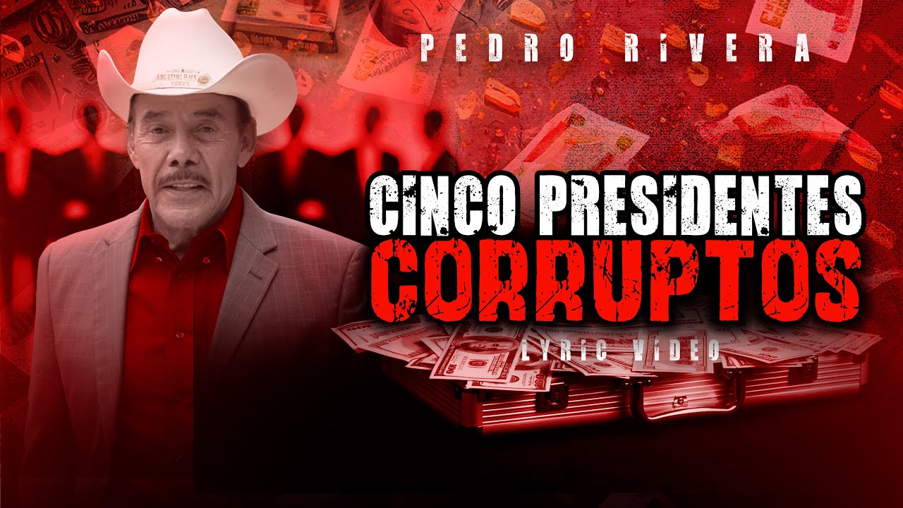 Pedro Rivera - Cinco presidentes corruptos (Official Lyric Video) - YouTube