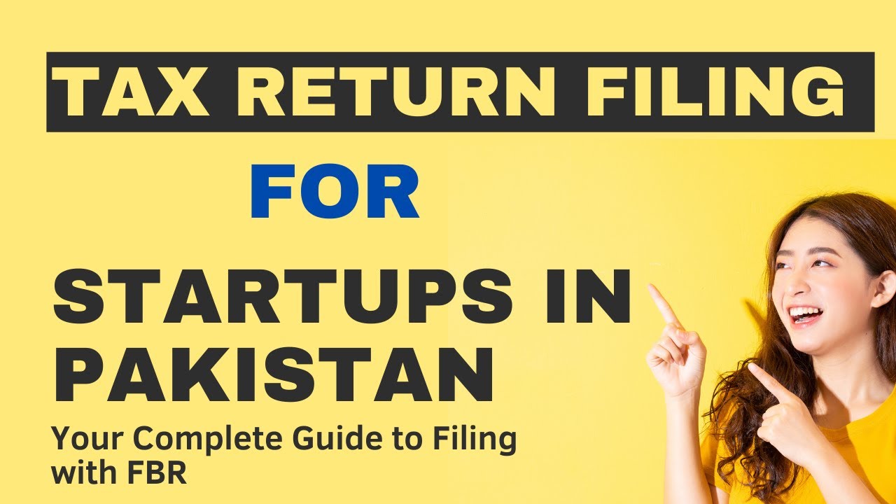 Tax Return Filing for Startups in Pakistan | Your Complete Guide to ...
