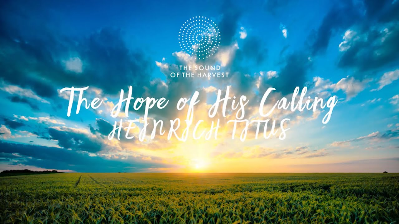 Heinrich Titus - The Hope of His Calling - YouTube