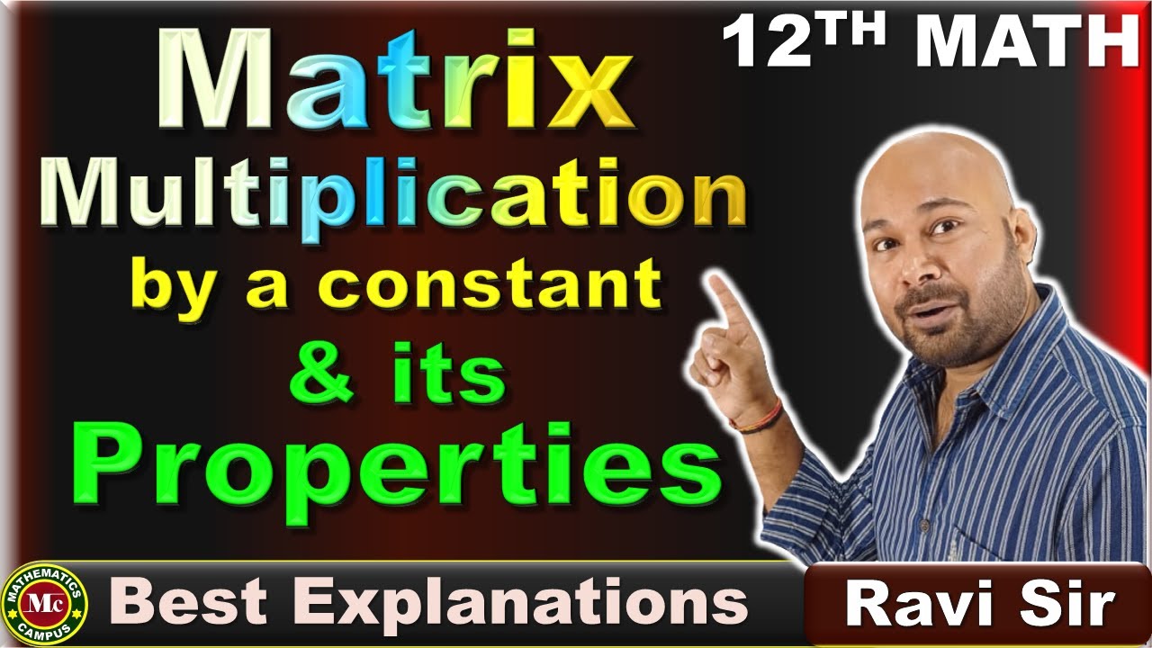 Matrix Multiplication by a Constant & its PROPERTIES | Matrices Class ...