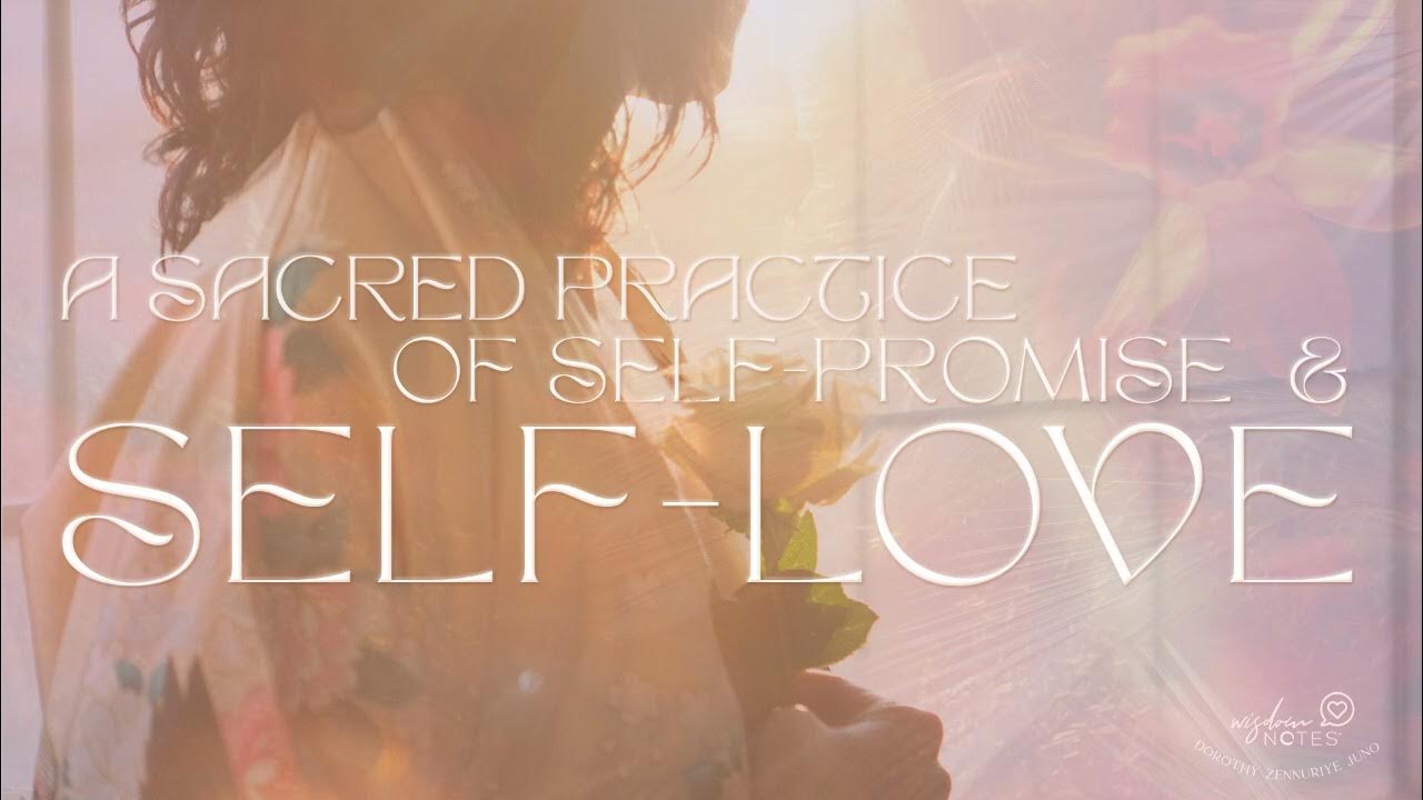 A Sacred Practice of Self-Love and Self-Promise | A WISDOM Note | with ...