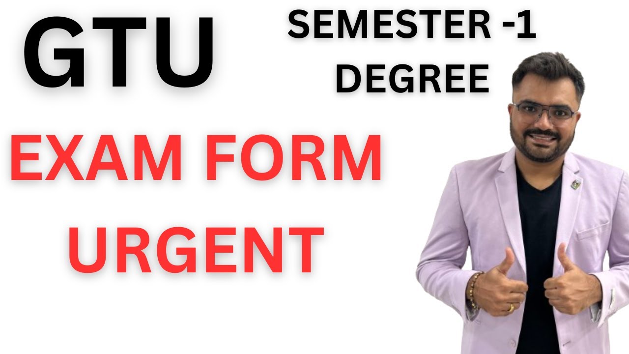 GTU - SEMESTER -1 - DEGREE - EXAM FORM - URGENT - YouTube