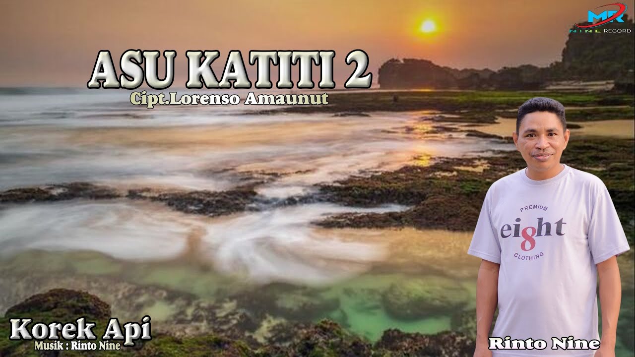 ASU KATI'TI 2/KOREK API || Rinto Nine || Cipt.Lorenso Amaunut ||Lagu ...