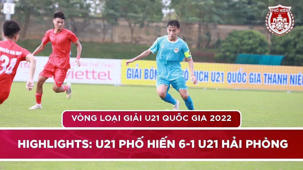Highlights: U21 Phố Hiến 6-1 U21 Hải Phòng I Vòng loại U21 Quốc gia 2022 - YouTube