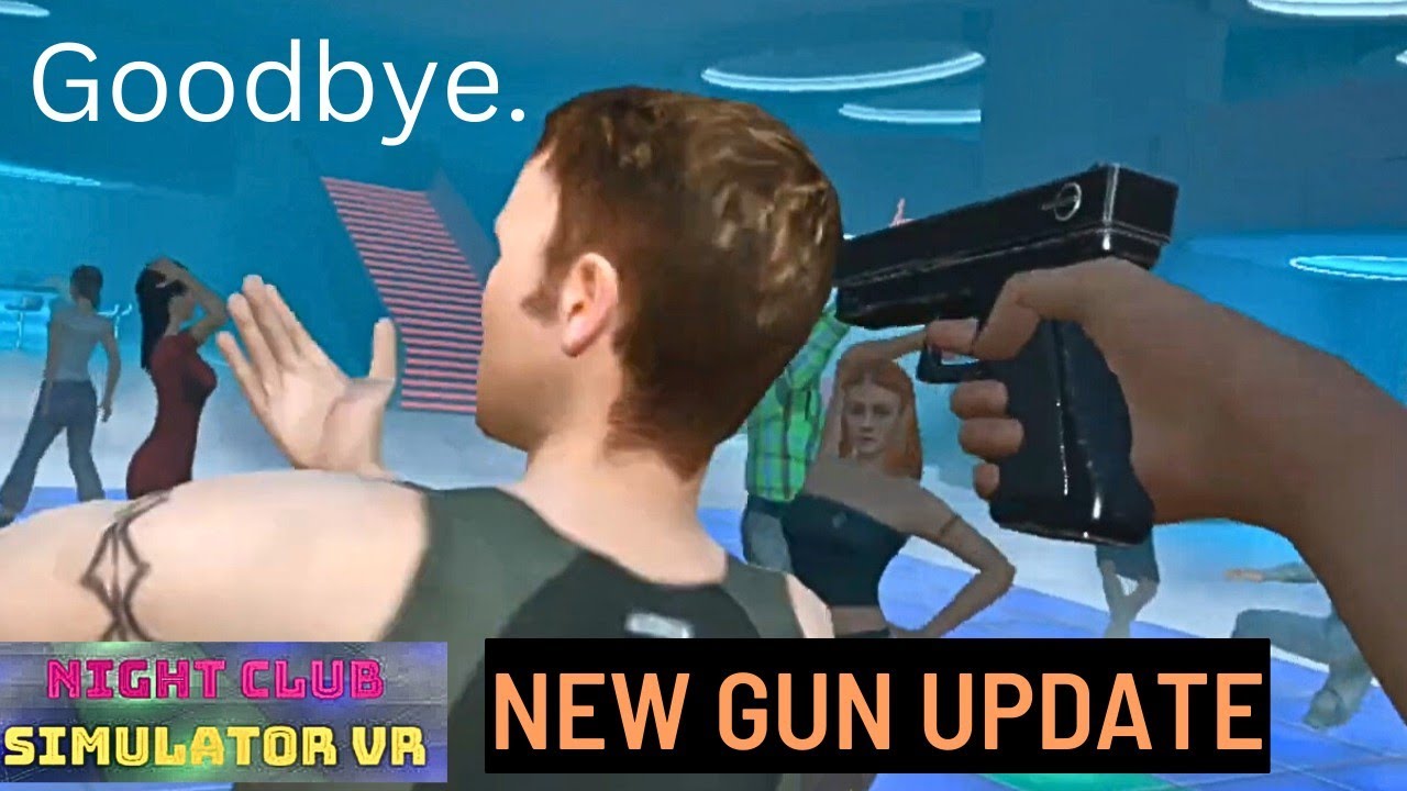 Gun Update for Nightclub Simulator VR! Things just got even more BRUTAL ...