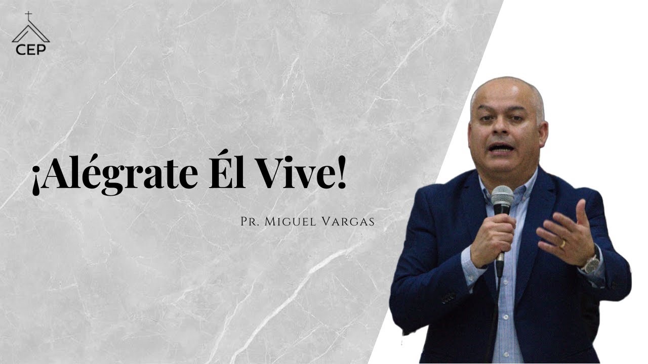 ¡Alégrate Él Vive! | Pr. Miguel Vargas | 14 Mayo 2023 - YouTube