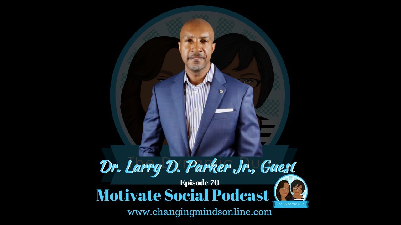 Motivate Social Podcast - Episode 70: Dr. Larry D. Parker Jr. - YouTube