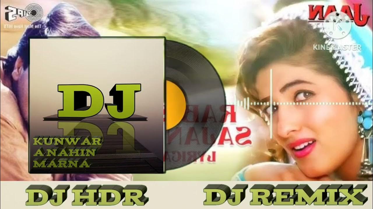 DJ remix kunwara nahin marna song Hindi full bass I video HD quality remix DJ - YouTube