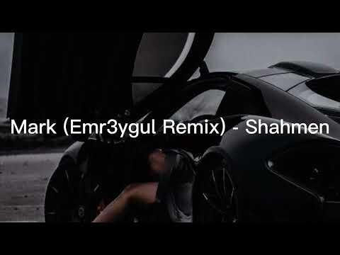 Mark (Emr3ygul Remix) - Shahmen