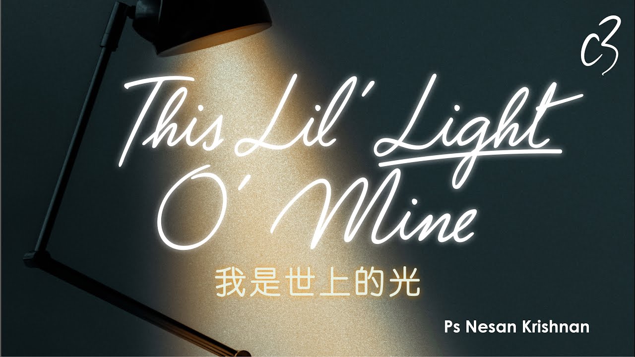 THIS LIL' LIGHT O' MINE 我是世上的光 | Ps Nesan Krishnan - YouTube