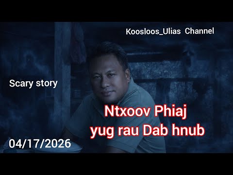 Ntxoov phiaj yug rau Dab hmo Scary story  04/17/2026