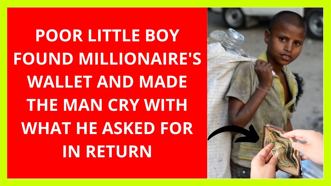 Poor Little Boy Found Millionaire's Wallet and Made the Man Cry With ...