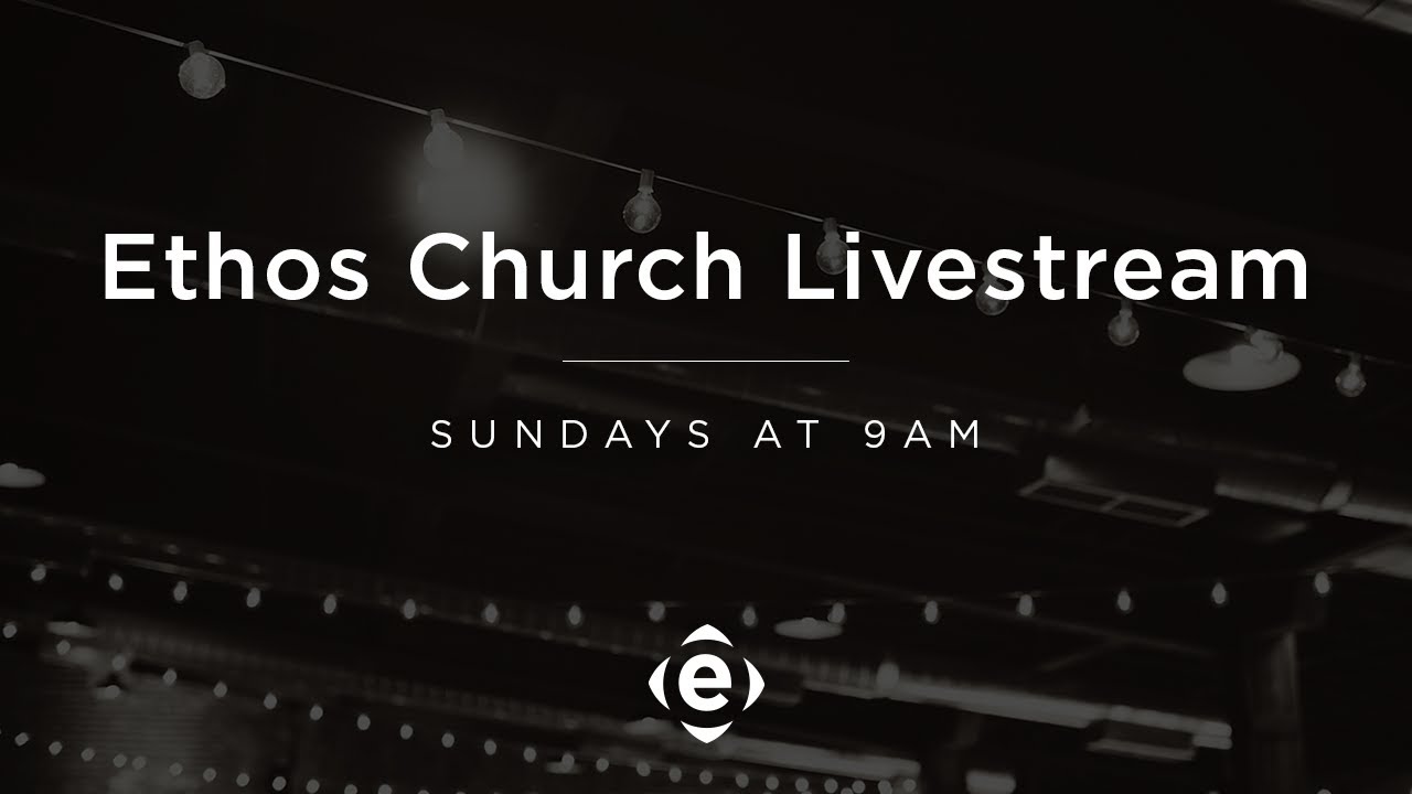 Ethos Church 08.24.25 Worship Gathering - YouTube