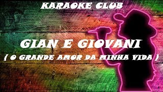 GIAN E GIOVANI - O GRANDE AMOR DA MINHA VIDA ( KARAOKE ) Chords - Chordify
