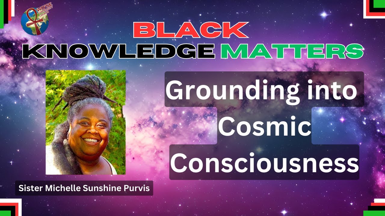 Black Knowledge Matters: Grounding into Cosmic Consciousness - YouTube