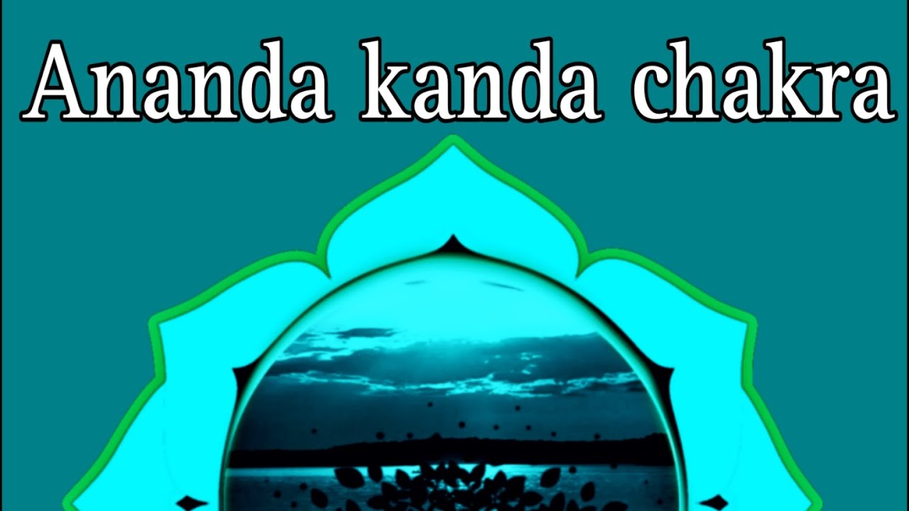 Ananda Kanda chakra - YouTube