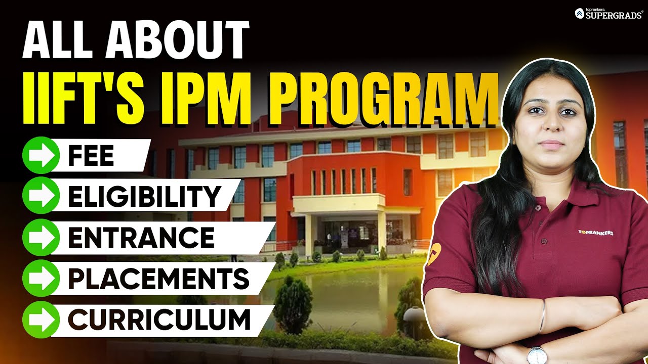 All About IIFT's Unique IPM Program 🔎| Fees, Eligibility, Entrance Exam, Curriculum & Placements ...