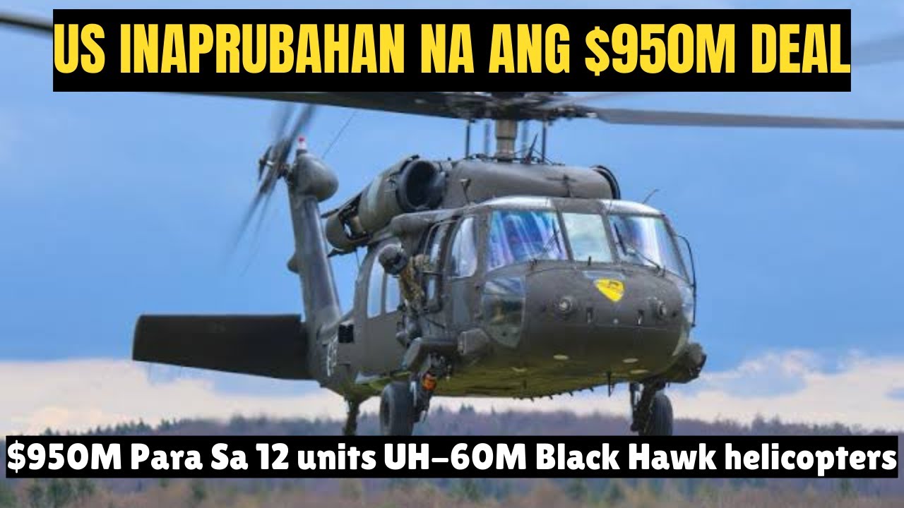 PAPALITAN NA ANG MGA LUMA! 12 UH-60M BLACK HAWK HELICOPTERS FOR $950M ...