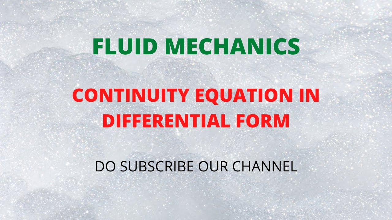 FLUID MECHANICS I CONTINUITY EQUATION I DIFFERENTIAL FORM I # ...