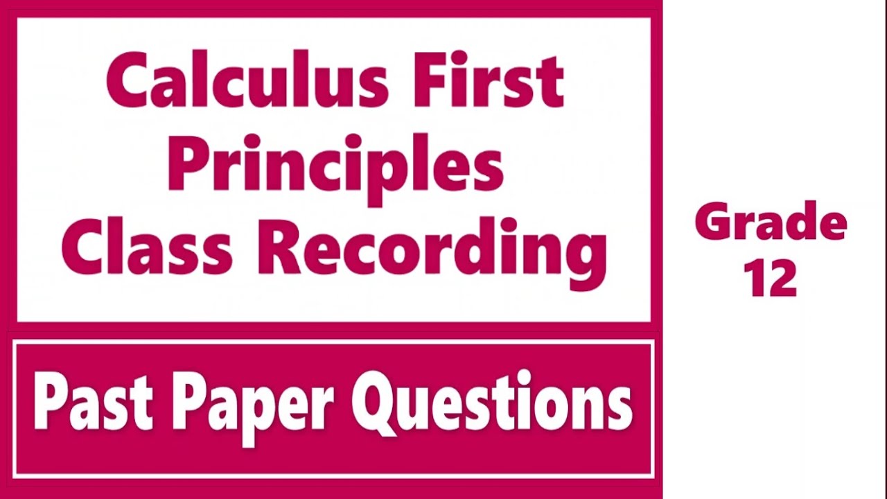 Grade 12 | Calculus First Principle | Past Papers | Class Recording ...