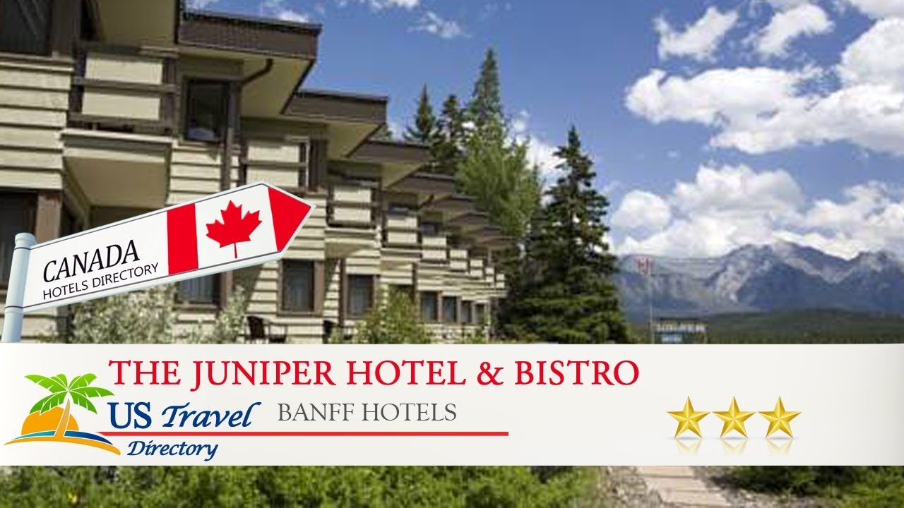 The Juniper Hotel & Bistro - Banff Hotels, Canada - YouTube