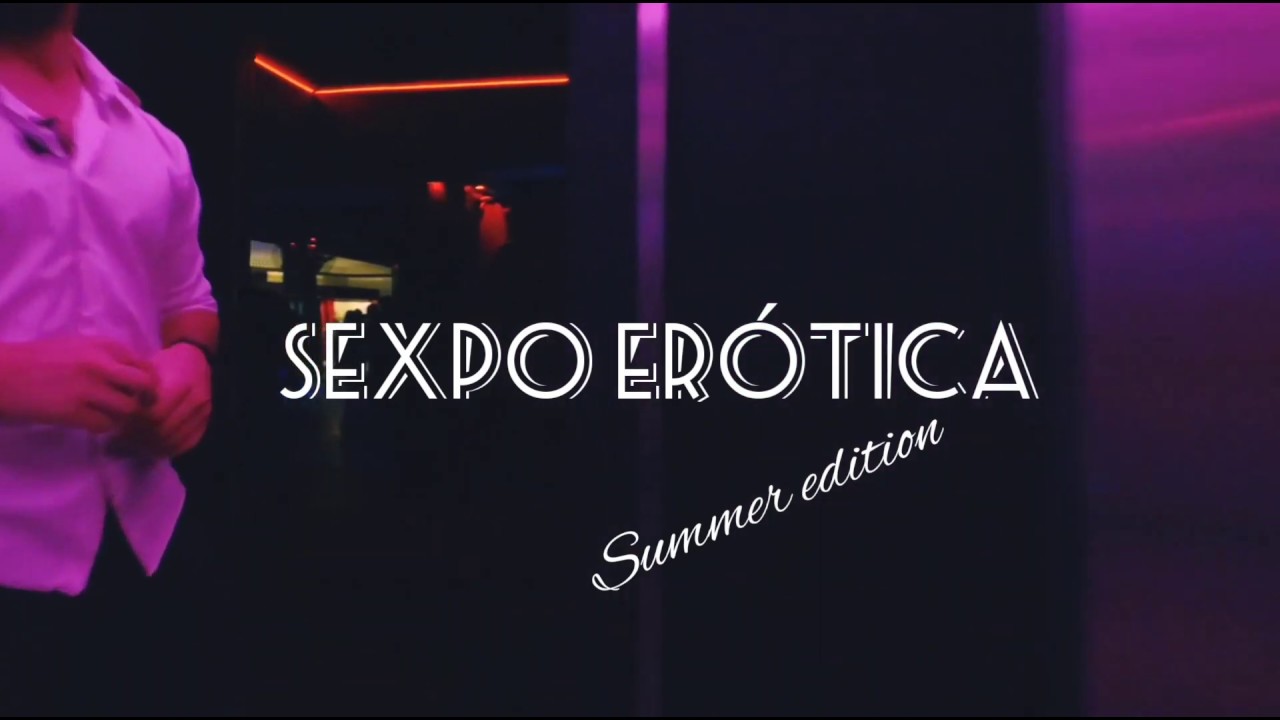 Sexpo erótica summer 2020 - YouTube
