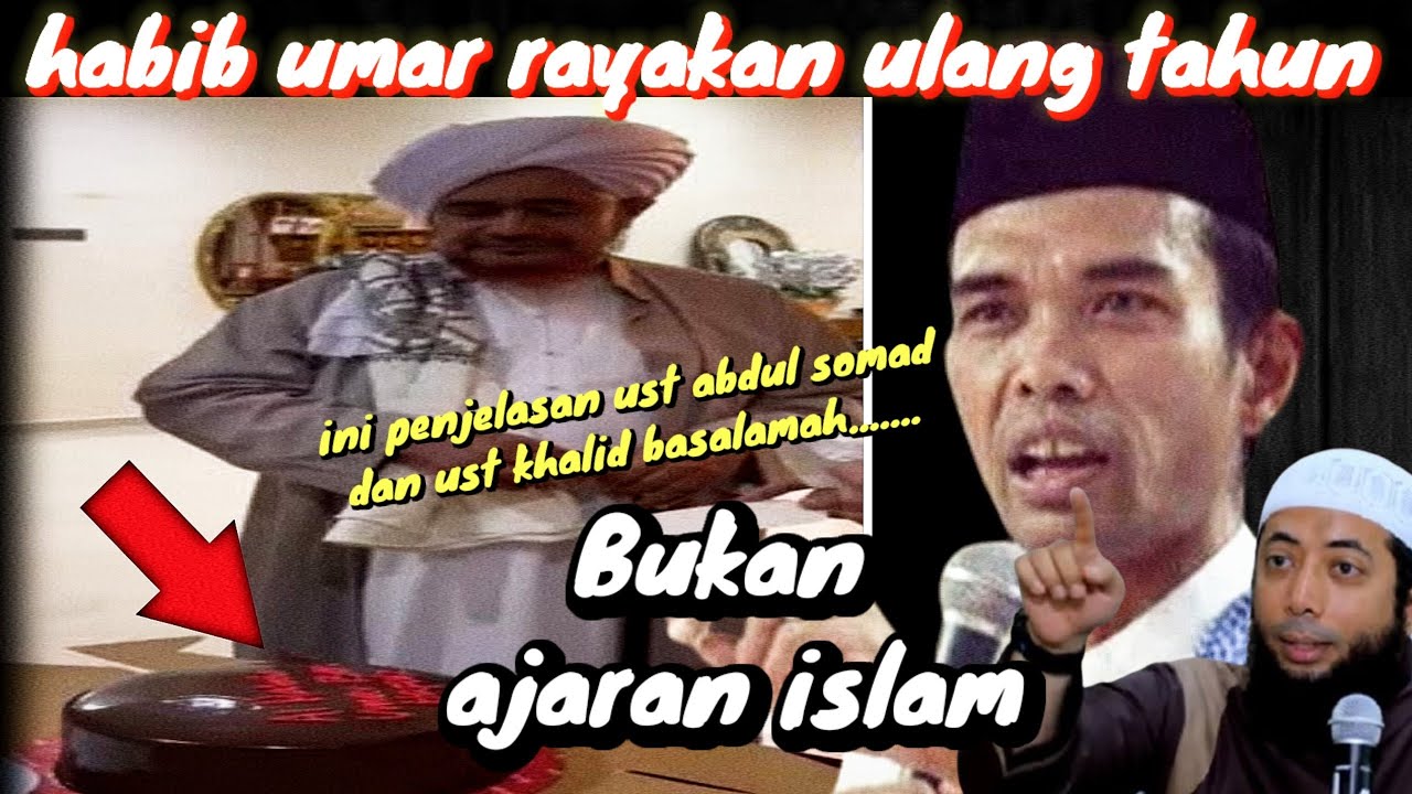 Habib Umar Rayakan Ulang Tahun Penjelasan Ust Abdul Somad Dan Ust