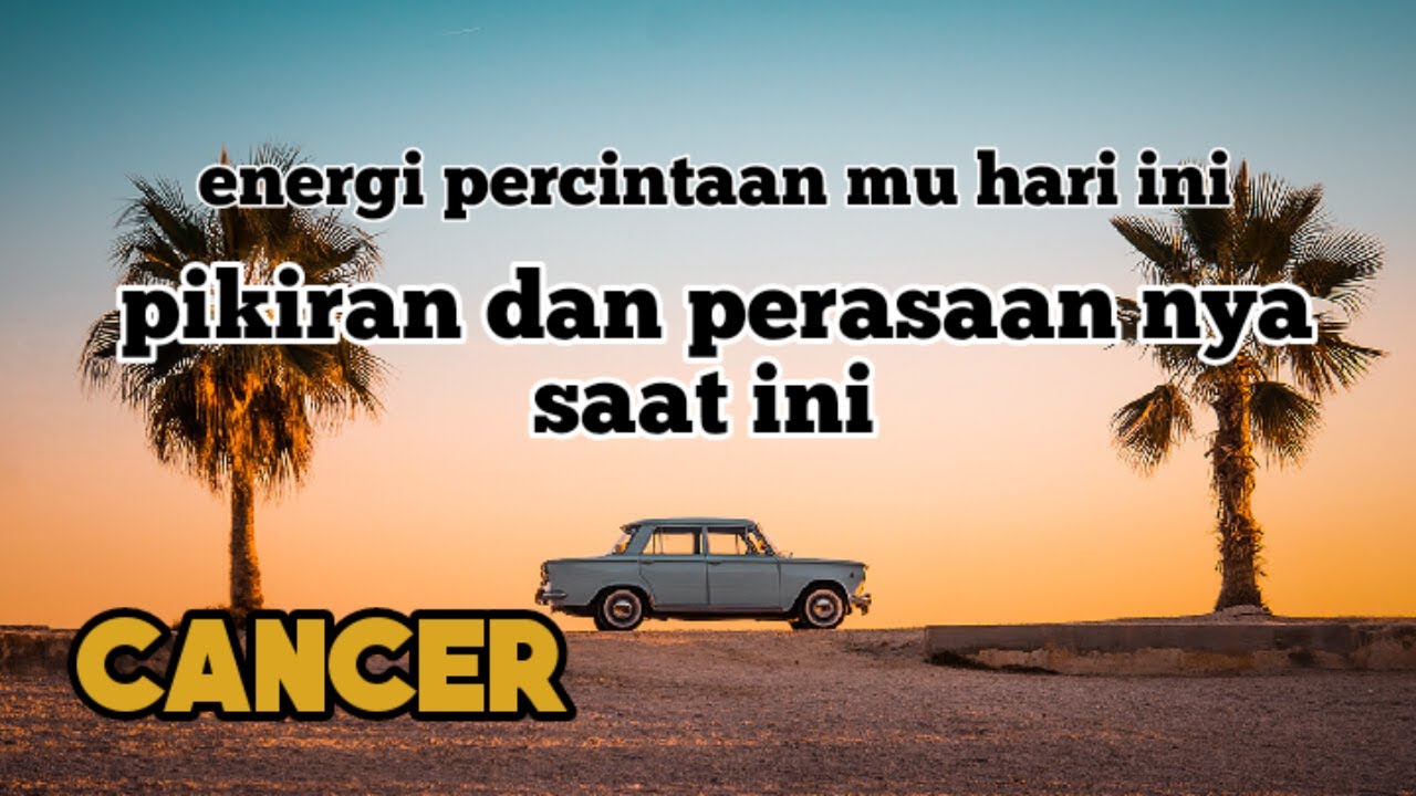 ♋ CANCER ♋ energi percintaan mu hari ini 💞 pikiran dan perasaan nya ...