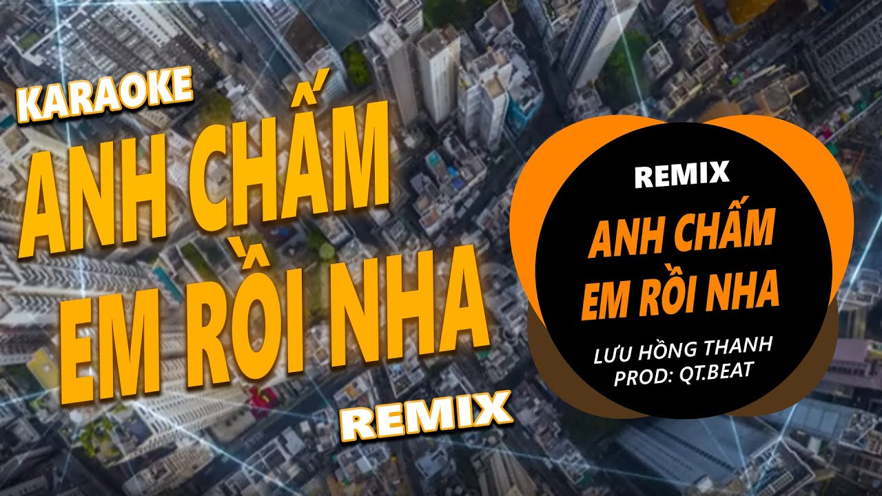Karaoke Anh Chấm Em Rồi Nha Remix - Lưu Hồng Quân - YouTube